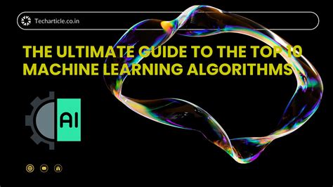 The Ultimate Guide To The Top 10 Machine Learning Algorithms