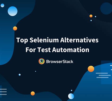 Top 5 Selenium Alternatives For Test Automation BrowserStack