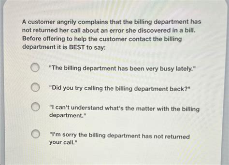 Solved A Customer Angrily Complains That The Billing