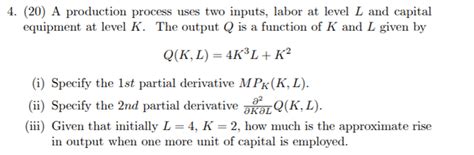 Solved A Production Process Uses Two Inputs Labor At Level L And Capital 1 Answer