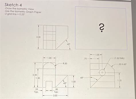 Solved Need To Draw An Isometric View Of This Part Only Sketch 4 Draw Course Hero
