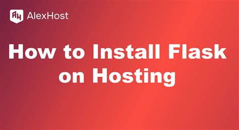 How To Install Flask On Hosting ⋆ Alexhost Srl
