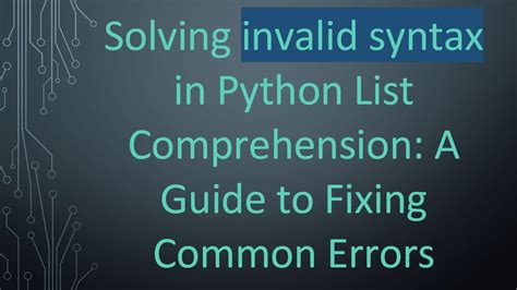 Solving Invalid Syntax In Python List Comprehension A Guide To Fixing