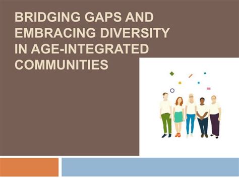 Bridging Gaps And Embracing Diversity In Age Integrated Communities Ppt