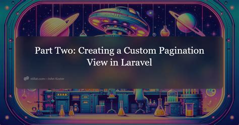 Part Two Creating A Custom Pagination View In Laravel Stillat