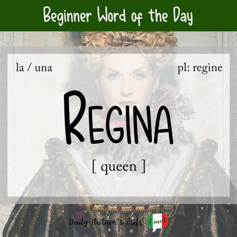 Italian Word Of The Day Regina Queen Daily Italian Words