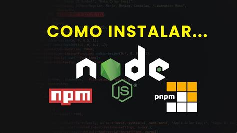 Como Instalar E Configuar O Nodejs Npm E Pnpm Youtube