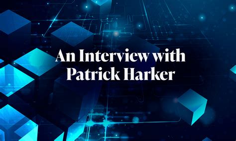 An Interview With Patrick Harker