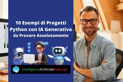 10 Esempi Di Progetti Python Con Ia Generativa Da Provare Intelligenza Artificiale Italia Blog