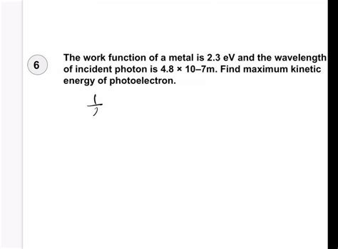 6 The Work Function Of A Metal Is 23ev And The Wavelength Of Incident Ph
