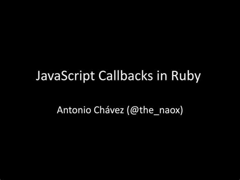 Java Script Callbacks In Ruby Ppt