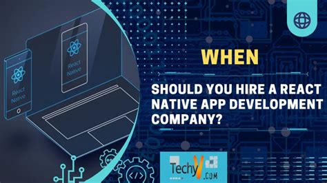 When Should You Hire A React Native App Development Company
