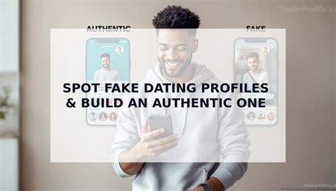 Spot Fake Dating Profiles And Build An Authentic One