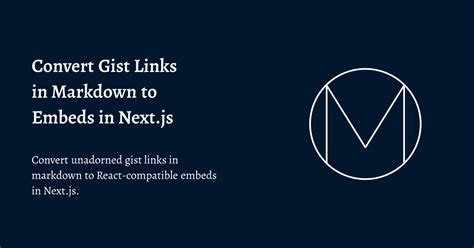 Convert Gist Links In Markdown To Embeds In Nextjs Michele Ong