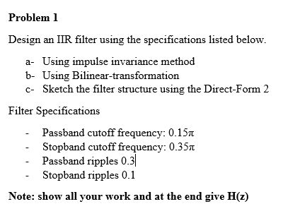 Solved Problem Design An IIR Filter Using The Chegg