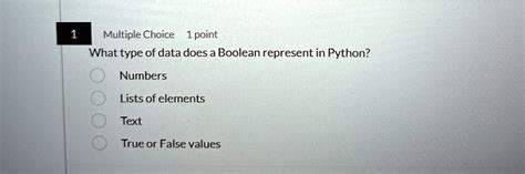 Get Answer 1 Multiple Choice 1 Point What Type Of Data Does A Boolean Represent In Python
