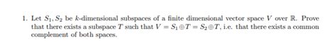 Solved 1 Let S1 S2 Be K Dimensional Subspaces Of A Finite