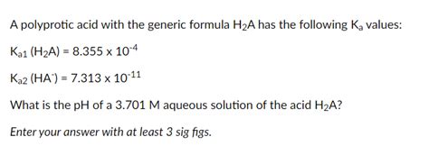 Solved A Polyprotic Acid With The Generic Formula H2 A Has