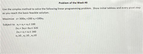 Solved Problem Of The Week 8use The Simplex Method To Solve