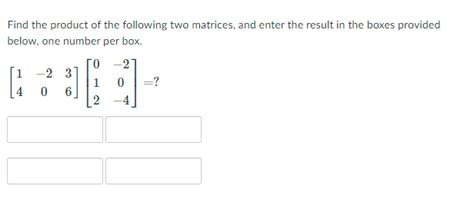 Solved Find The Product Of The Following Two Matrices And Chegg