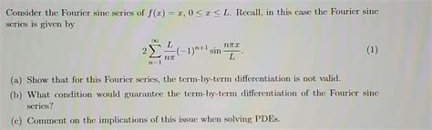 Solved Consider The Fourier Sine Series Of F X X 0≤x≤l