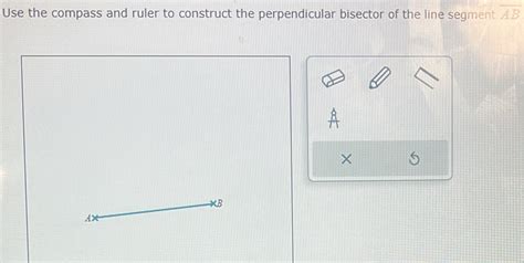Use The Compass And Ruler To Construct The Perpendicular Bisector Of