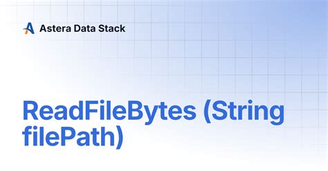 Readfilebytes String Filepath Version 10 Astera Data Stack