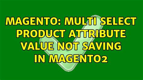 Magento Multi Select Product Attribute Value Not Saving In Magento2 Youtube