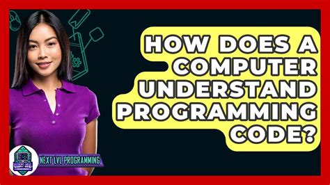 How Does A Computer Understand Programming Code Next Lvl Programming Youtube
