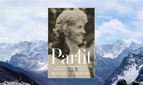 Parfit A Philosopher And His Mission To Save Morality By David Edmonds