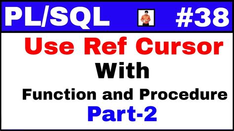 Plsql Tutorial 38 How To Use Ref Cursor With Function And Procedure Part 2 Youtube
