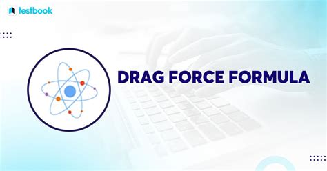 Drag Force Formula Know Its Concept Formula Examples And Faqs