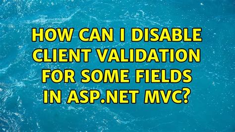 How Can I Disable Client Validation For Some Fields In Mvc 2