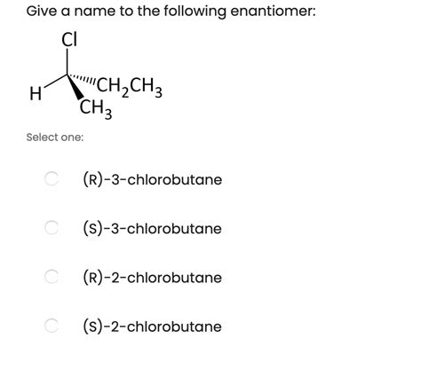 Solved Give A Name To The Following Enantiomer Select One