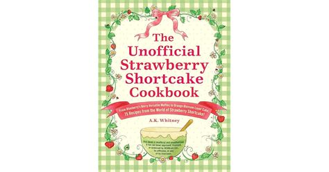 The Unofficial Strawberry Shortcake Cookbook From Blueberry Sour Cream Muffins And Orange