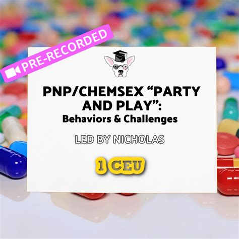 Pnp Chemsex “party And Play” Behaviors And Challenges Recorded Ceus
