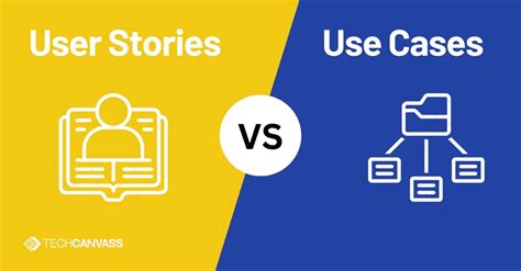 User Stories Vs Use Cases Which To Choose Techcanvass