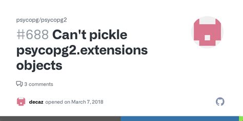 Cant Pickle Psycopg2extensions Objects · Issue 688 · Psycopgpsycopg2 · Github
