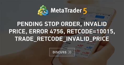 Pending Stop Order Invalid Price Error 4756 Retcode10015 Traderetcodeinvalidprice