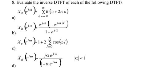 Solved 8 Evaluate The Inverse Dtft Of Each Of The Following