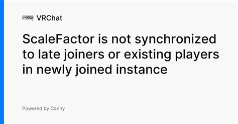 Scalefactor Is Not Synchronized To Late Joiners Or Existing Players In Newly Joined Instance