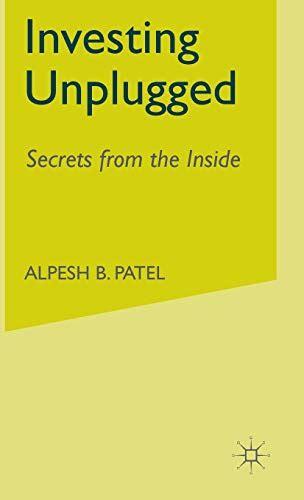 Investing Unplugged Secrets From The Inside By Patel Alpesh B Fine Cloth 2005 First