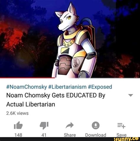 Noamchomsky Libertarianism Exposed Noam Chomsky Gets Educated By Actual Libertarian 2 6k