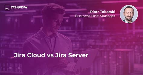 Jira Cloud Vs Jira Server Najważniejsze Różnice Transition Technologies Psc