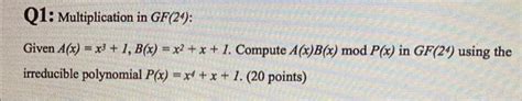 Solved Q1 Multiplication In Gf 24 Given