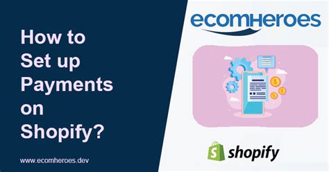 How To Set Up Payments On Shopify Ecomheroes