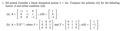 Solved 1 10 Points Consider A Linear Dynamical System X Chegg Com