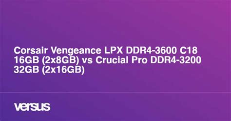 Corsair Vengeance Lpx Ddr4 3600 C18 16gb 2x8gb Vs Crucial Pro Ddr4 3200 32gb 2x16gb ¿cuál