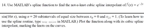 Solved Use MATLAB S Spline Function To Find The Not A Knot Chegg Com