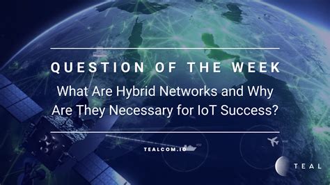 What Are Hybrid Networks And Why Are They Necessary For Iot Success Cellular Iot Connectivity